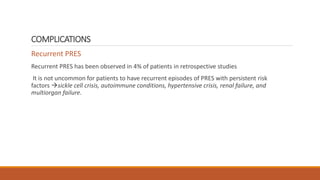 POSTERIOR REVERSIBLE ENCEPHALOPATHY SYNDROME (PRES).pptx