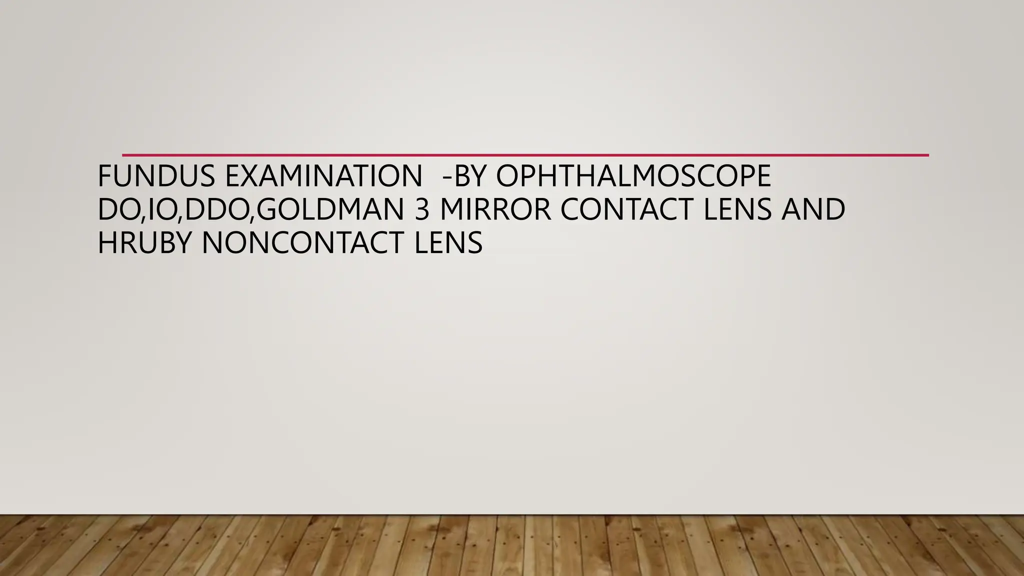 POSTERIOR SEGMENT EXAMINATION OF EYE.pptx