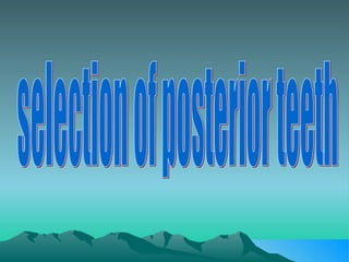 POSTERIOR TEETH SELECTION NEW for teeth arrangement | PPT