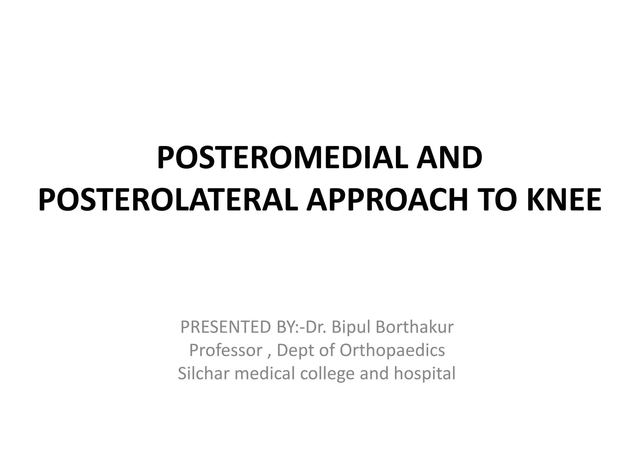 Posteromedial and posterolateral approach to knee | PPTX