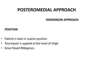 Posteromedial and posterolateral approach to knee | PPTX