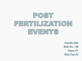 Post fertilization events | PPTX