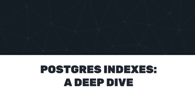 Postgres indexes | PPT