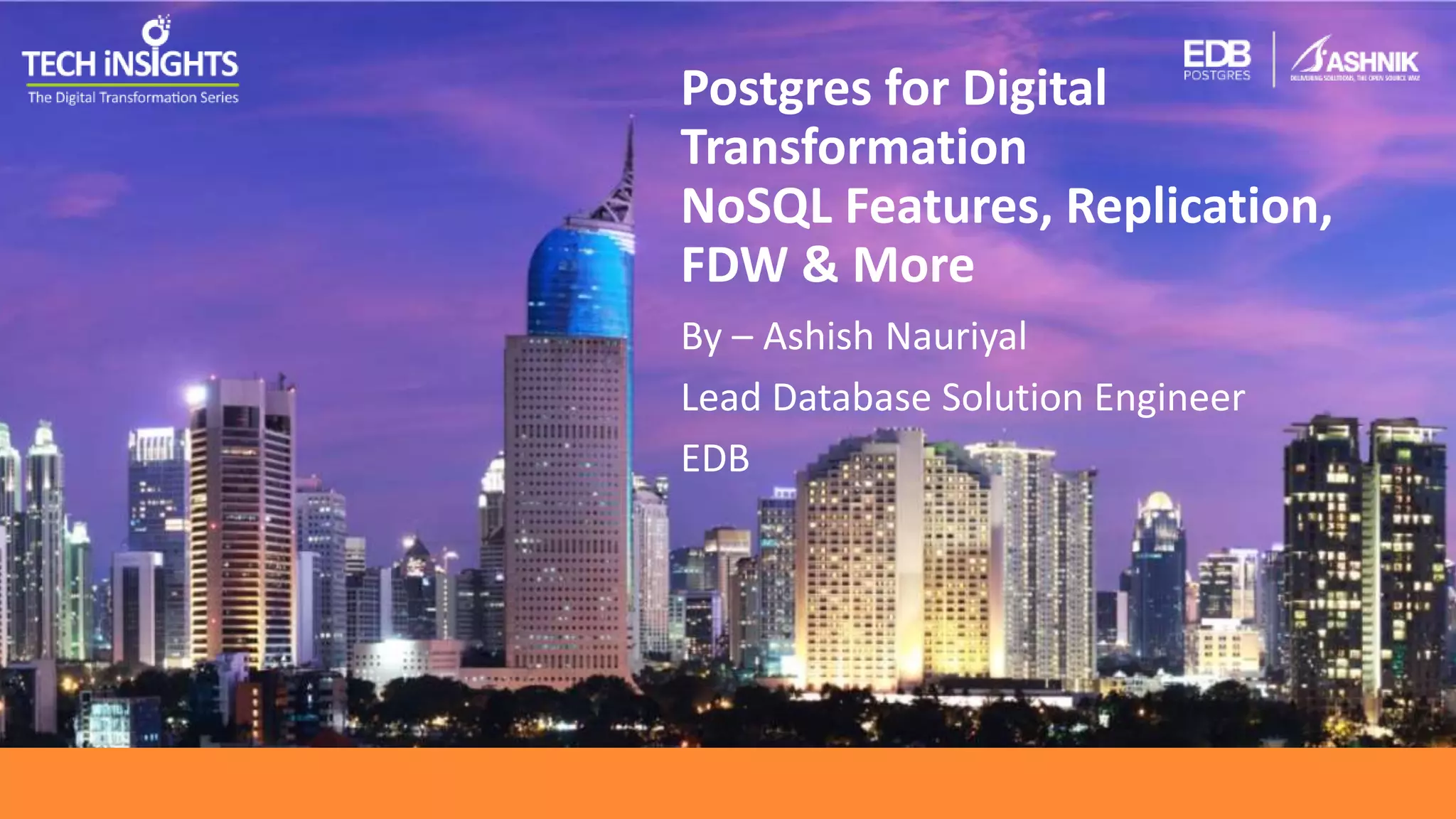 Postgres for Digital Transformation: NoSQL Features, Replication, FDW ...