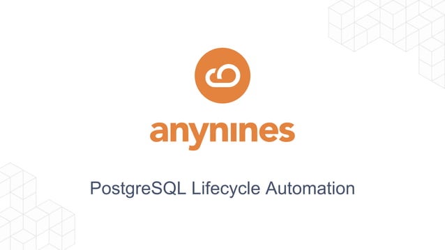 Automating The Entire Postgresql Lifecycle Ppt 1142