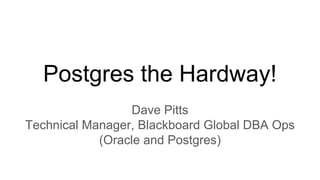 Postgres the hardway | PPT