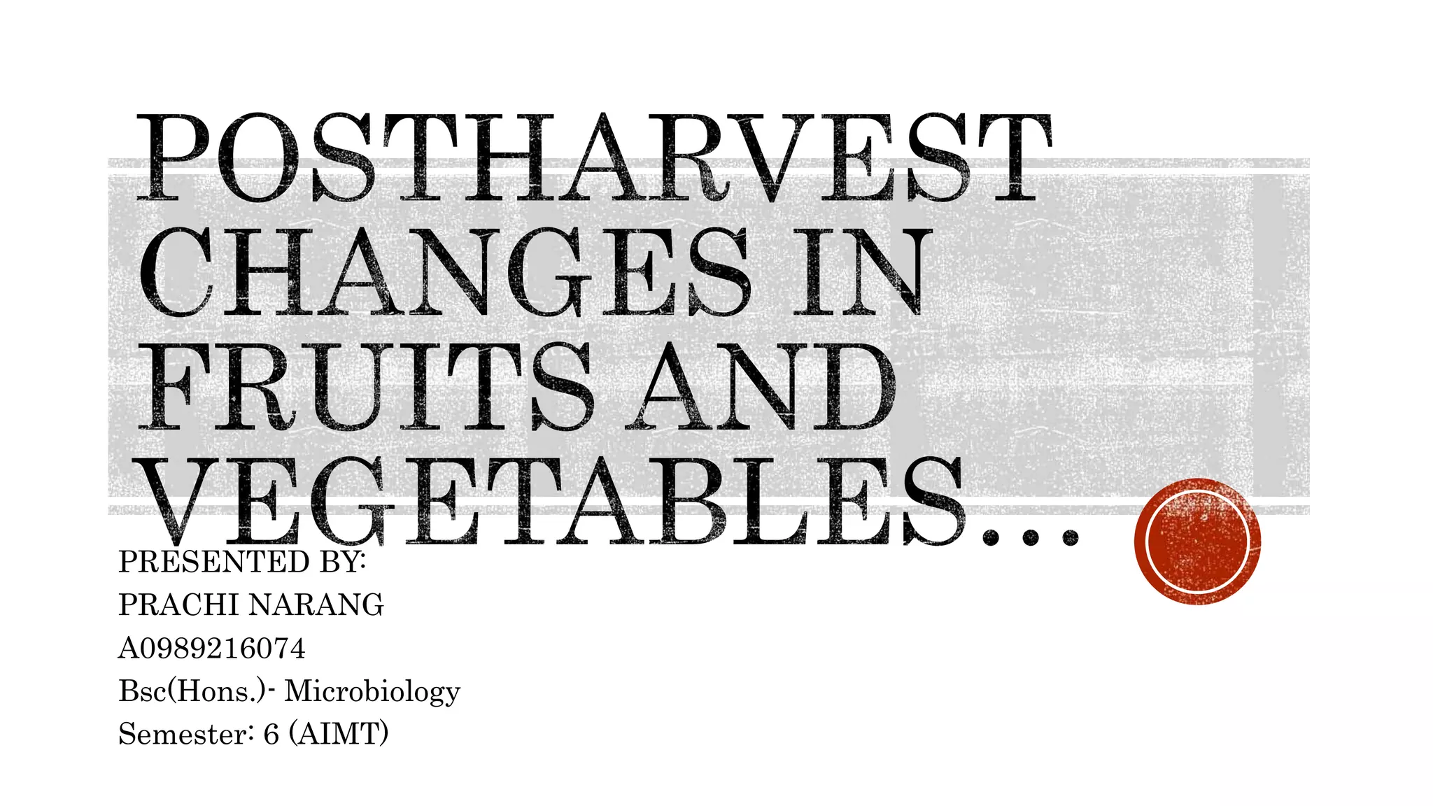 Postharvest changes in fruits and vegetables | PPT