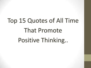 Positive Thinking- Quotes to make you think Positive | PPTX