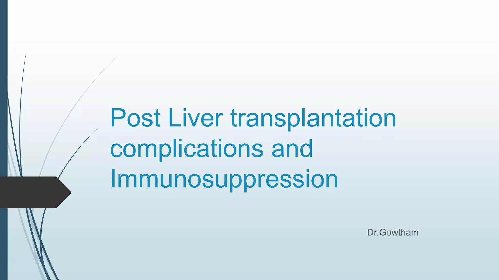 Post liver transplantation complications and immunosuppression | PPTX