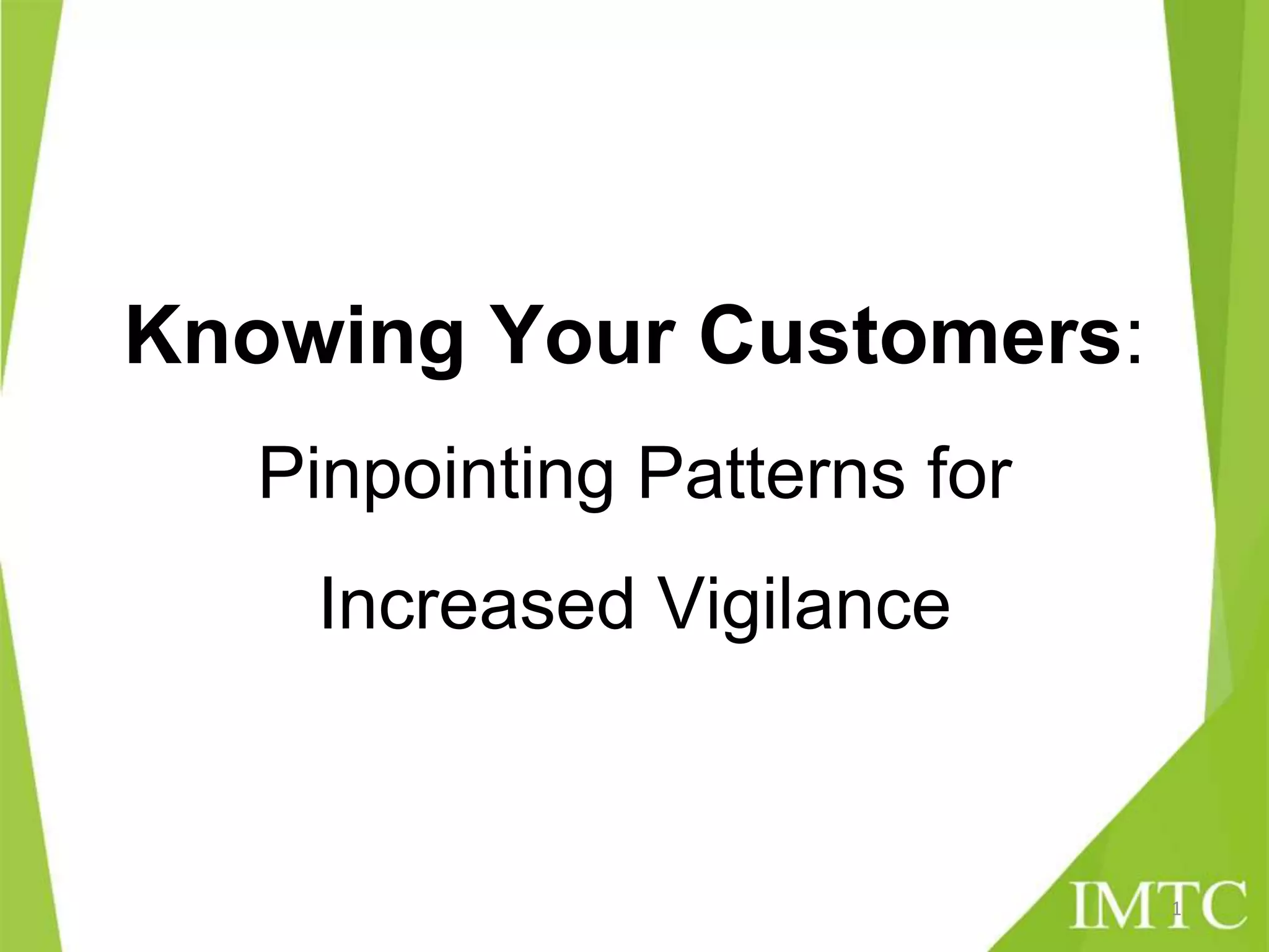 Knowing Your Customers: Pinpointing Patterns for Increased Vigilance | PPT