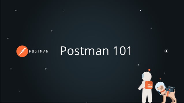 Postman Webinar: Postman 101 | PPT