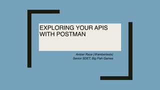 Postman & API Testing by Amber Race | PPT