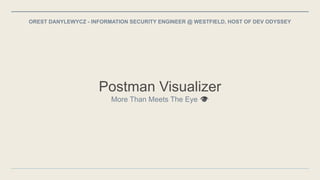 Postman Visualizer - More Than Meets the Eye | PPT
