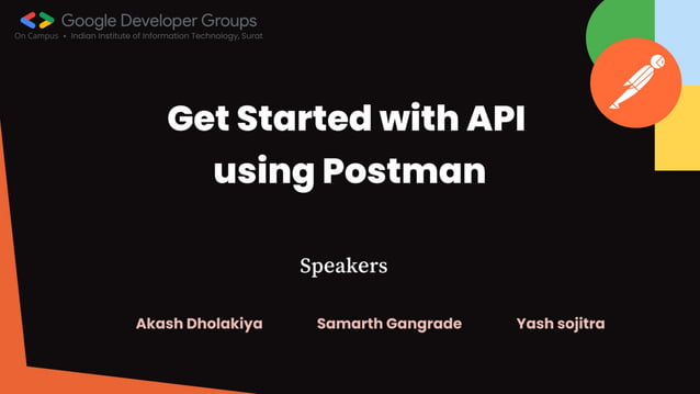 Get Started with API using Postman Session by GDG IIIT SURAT | PPT