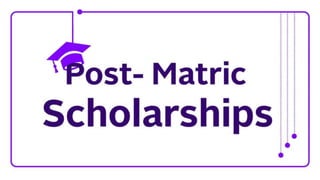 Post Matric Scholarships | PPTX