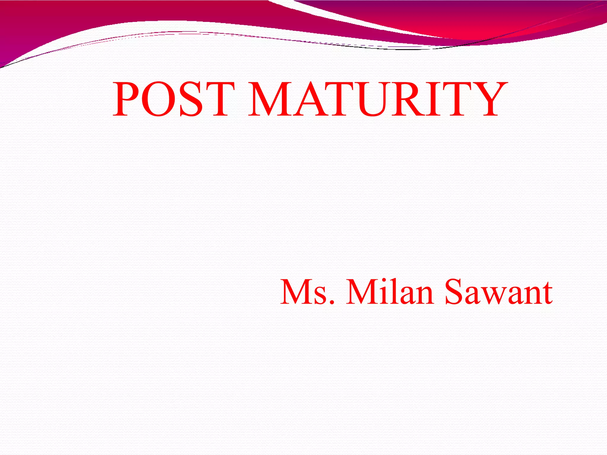 Postmaturity.pptx