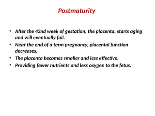 Postmaturity: Birth after 42 weeks gestation, | PPTX