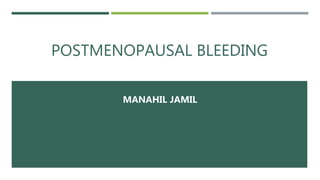 Postmenopausal bleeding | PPTX