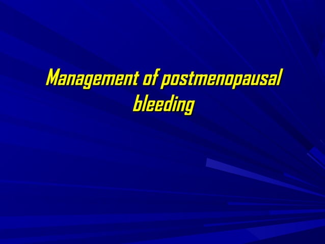 Postmenopausal bleeding for undergraduate | PPT
