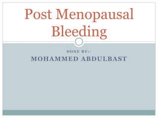 Post menopausal bleeding seminar | PPTX