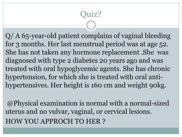 Post menopausal bleeding seminar | PPTX | Menopause | Endocrine and ...