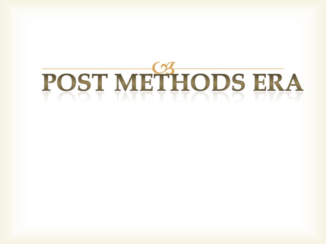 Post methods era in Language Teaching | PPTX | Education