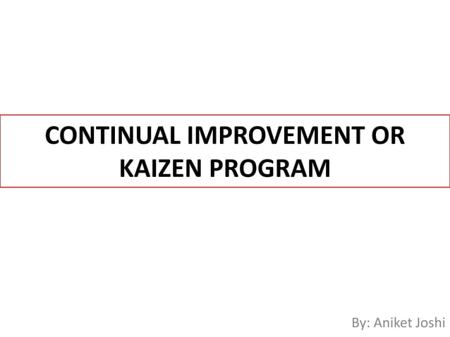 Kaizen - Continual Improvement Program | PPT