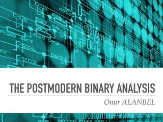 The Postmodern Binary Analysis | PPT