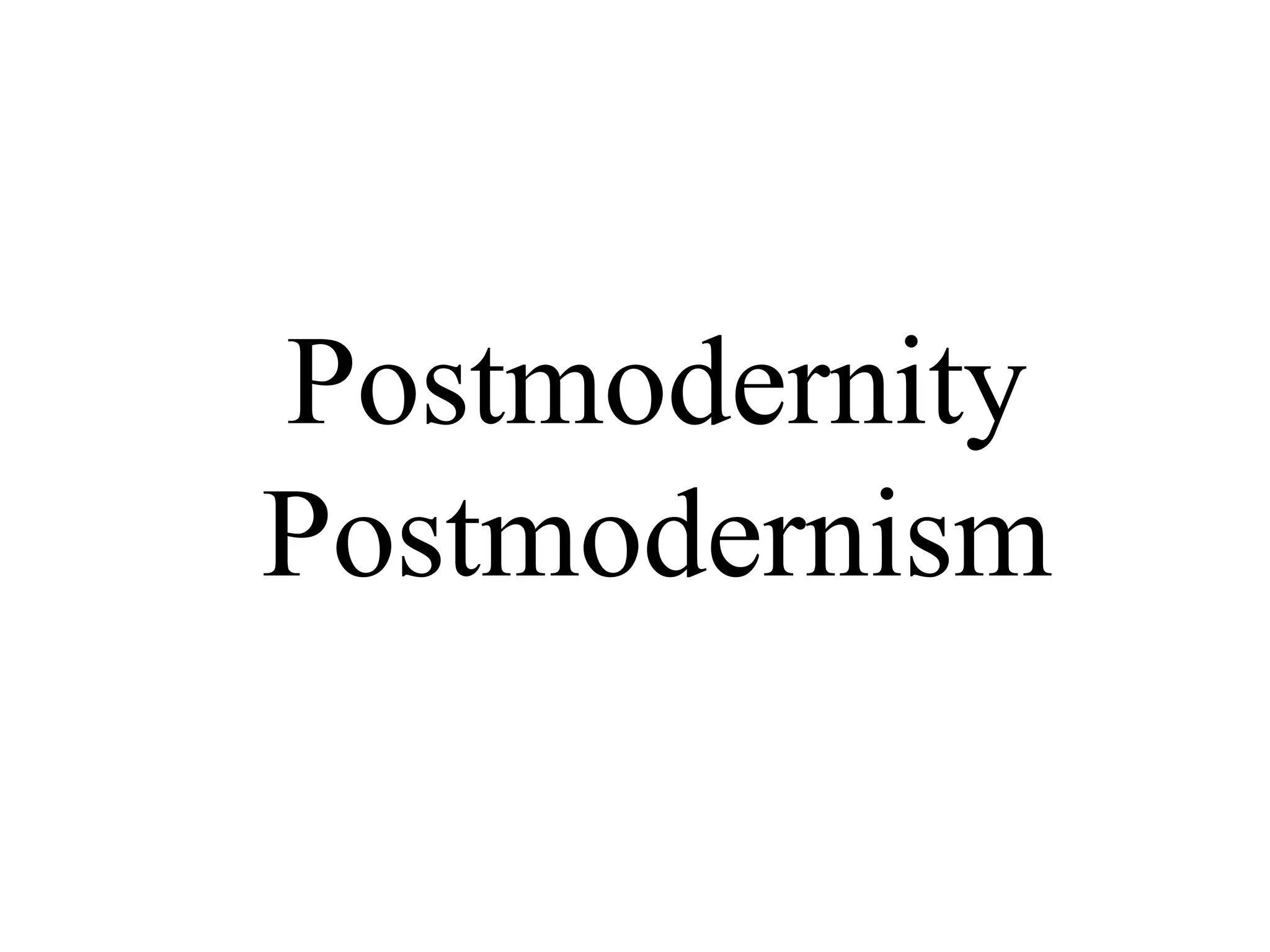 Postmodernity & postmodernism | PPTX