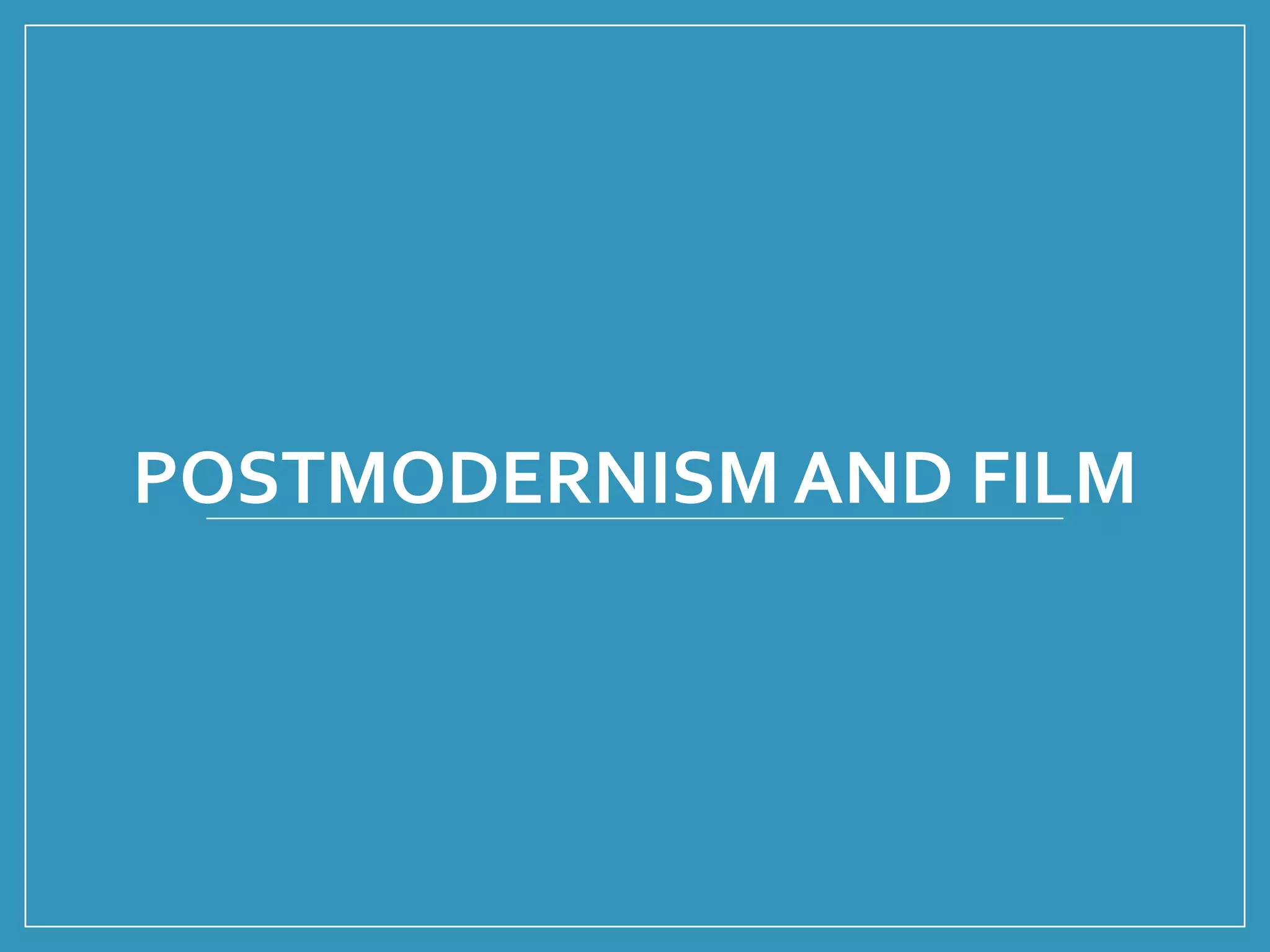 Postmodernism and film | PPTX