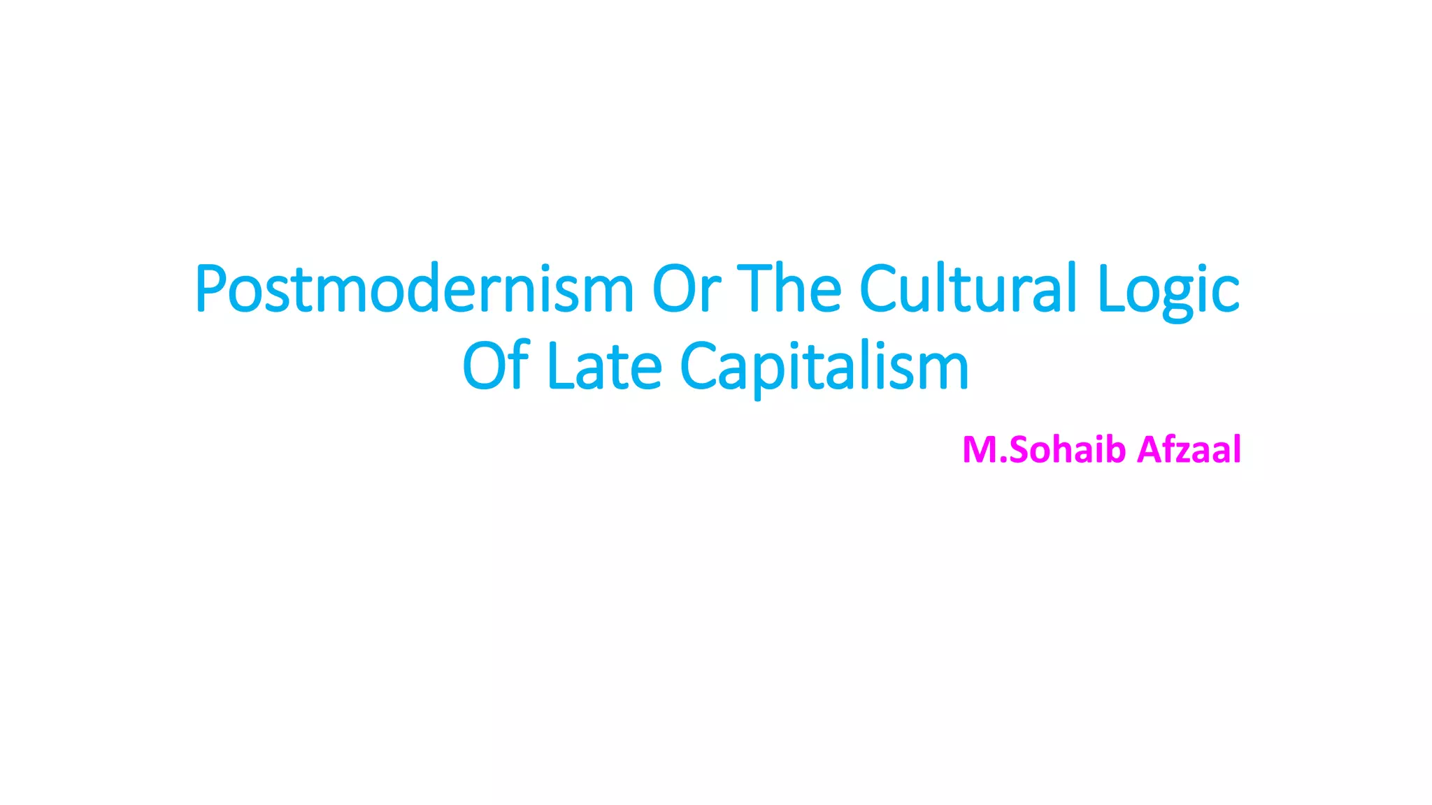 Postmodernism or the cultural logic of late capitalism | PPTX