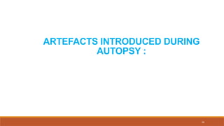 POST MORTEM ARTEFACTS(forensic medicine) | PPTX