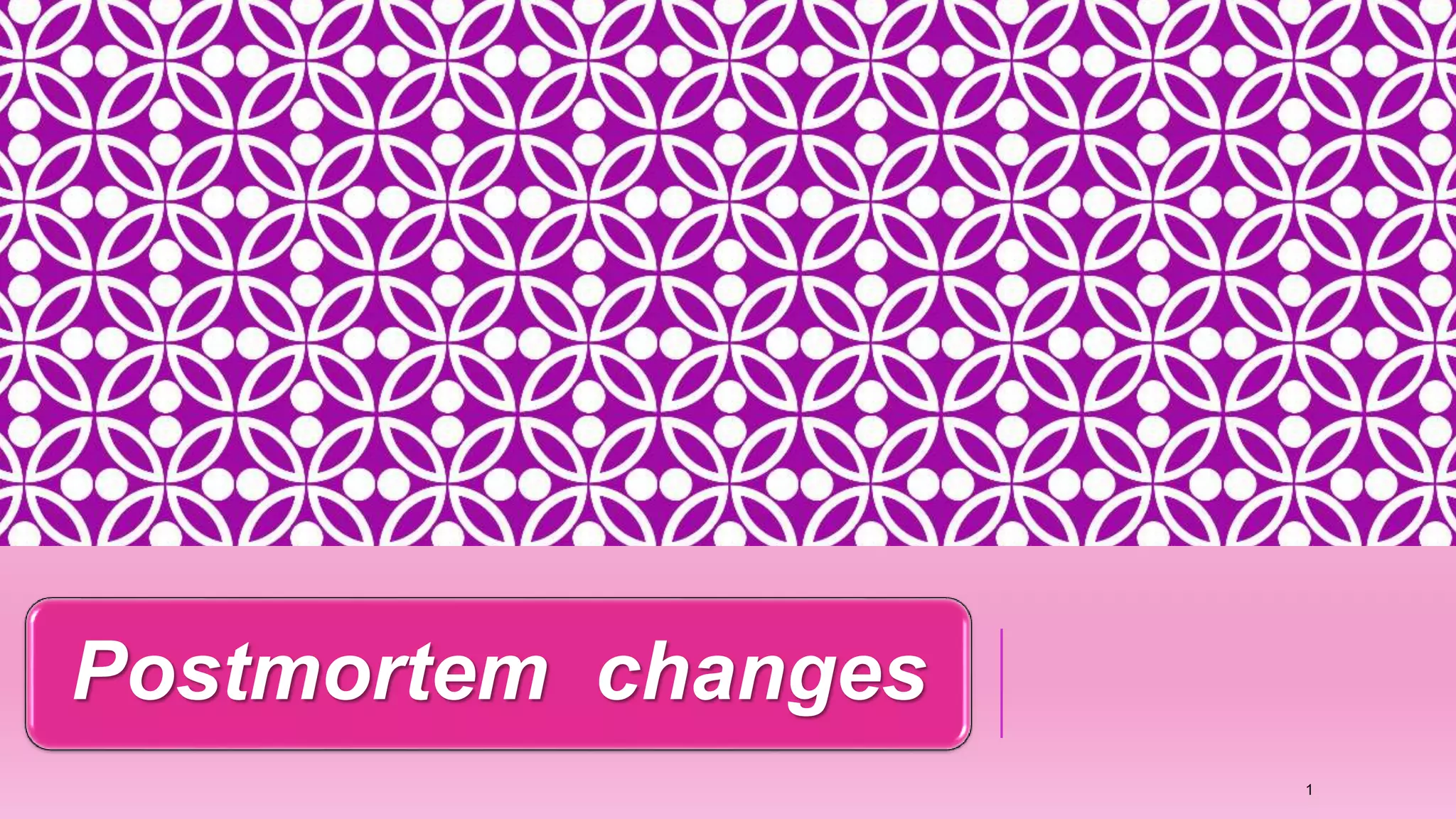 Postmortem changes | PPTX