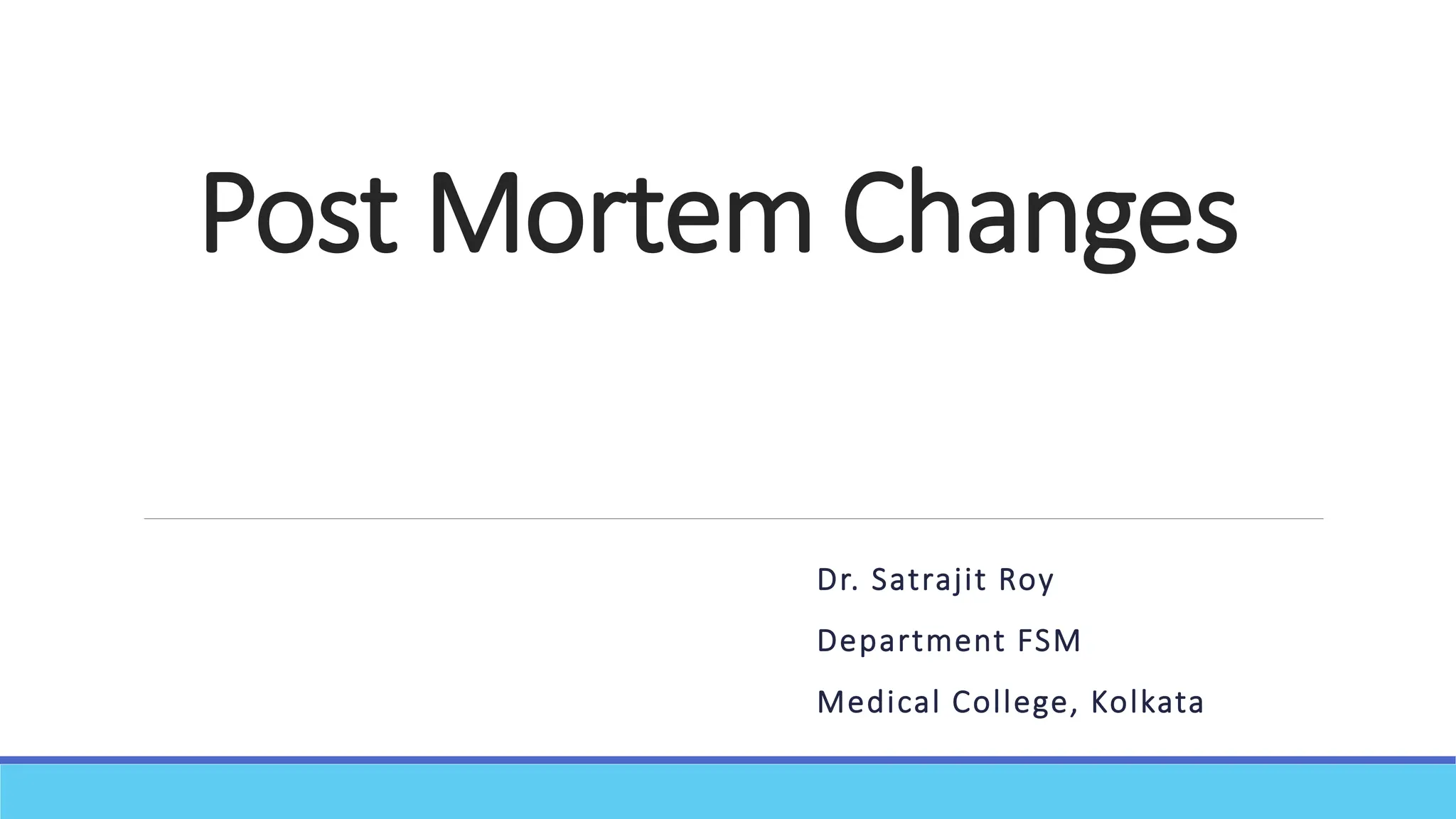 Post Mortem Changes in Forensic Medicine.new.pptx