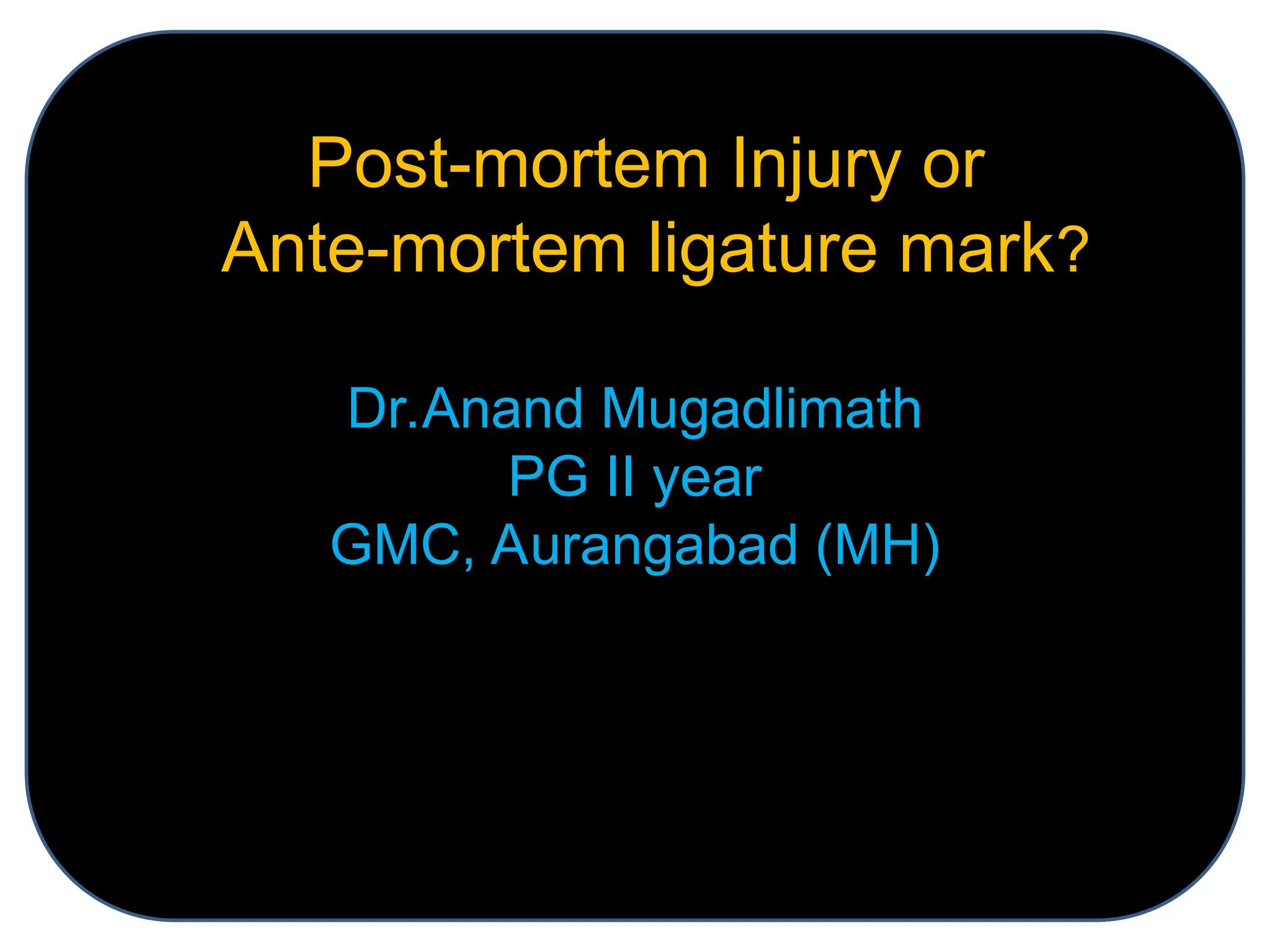 Postmortem Injury or Antemortem ligature mark new (002).ppt