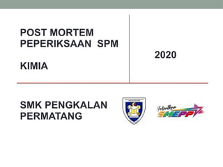 POST MORTEM KIMIA BAGI SPM PADA TAHUN 2020 | PPTX