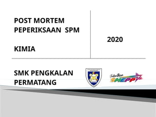 POST MORTEM KIMIA SPM 2020 VERSI TERKINI) | PPTX