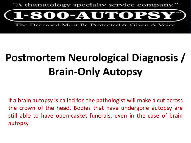 Postmortem Neurological Diagnosis / Brain-Only Autopsy | PPT