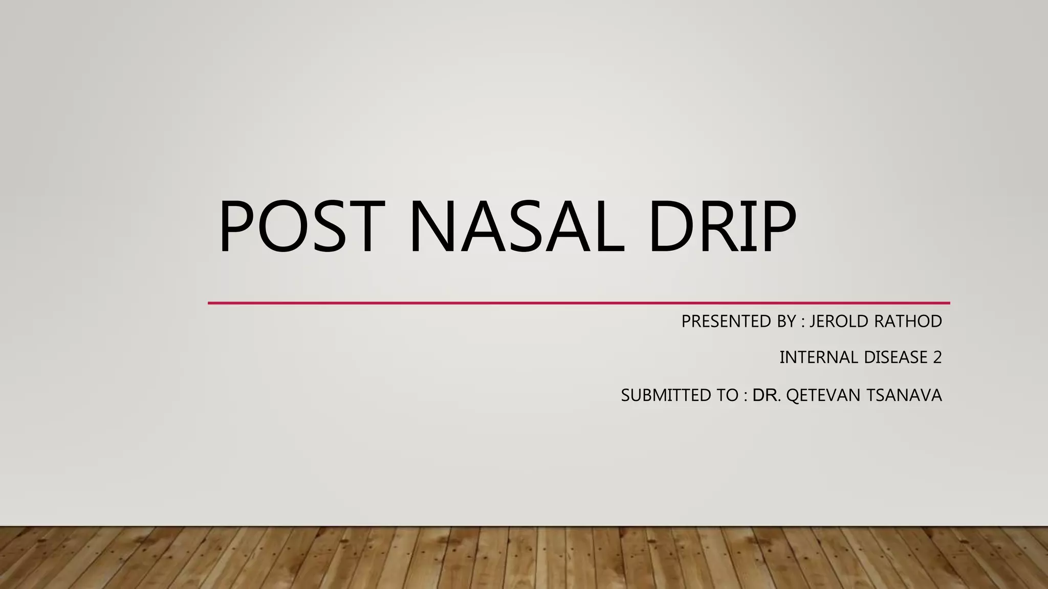 Post nasal drip | PPTX