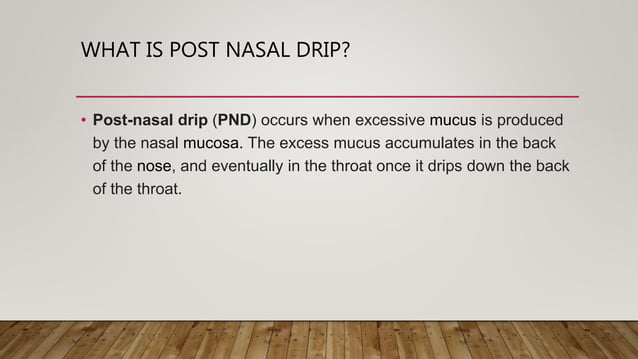 Post nasal drip | PPTX | Ear, Nose and Throat Conditions | Diseases and Conditions