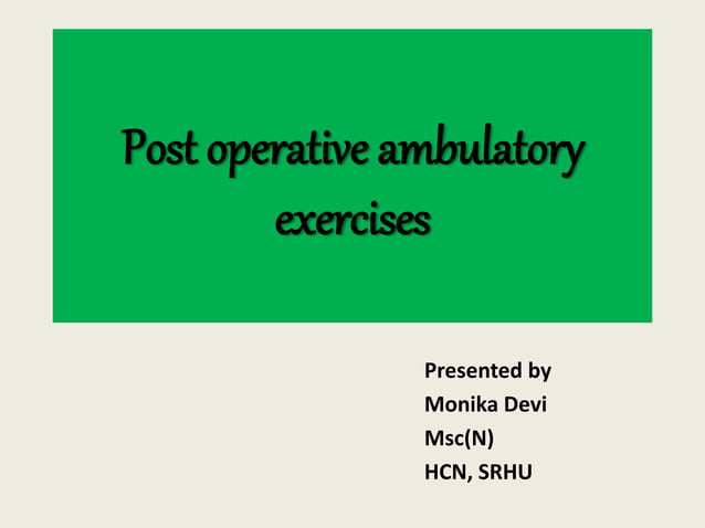 Post operative ambulatory exercises | PPTX | Physical Therapy | Wellness