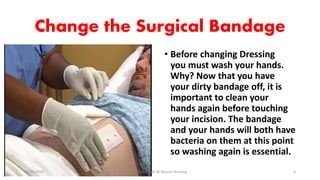 BIOSAFETY IN SURGICAL DRESSING ROOMS How to care for an incision, and ...