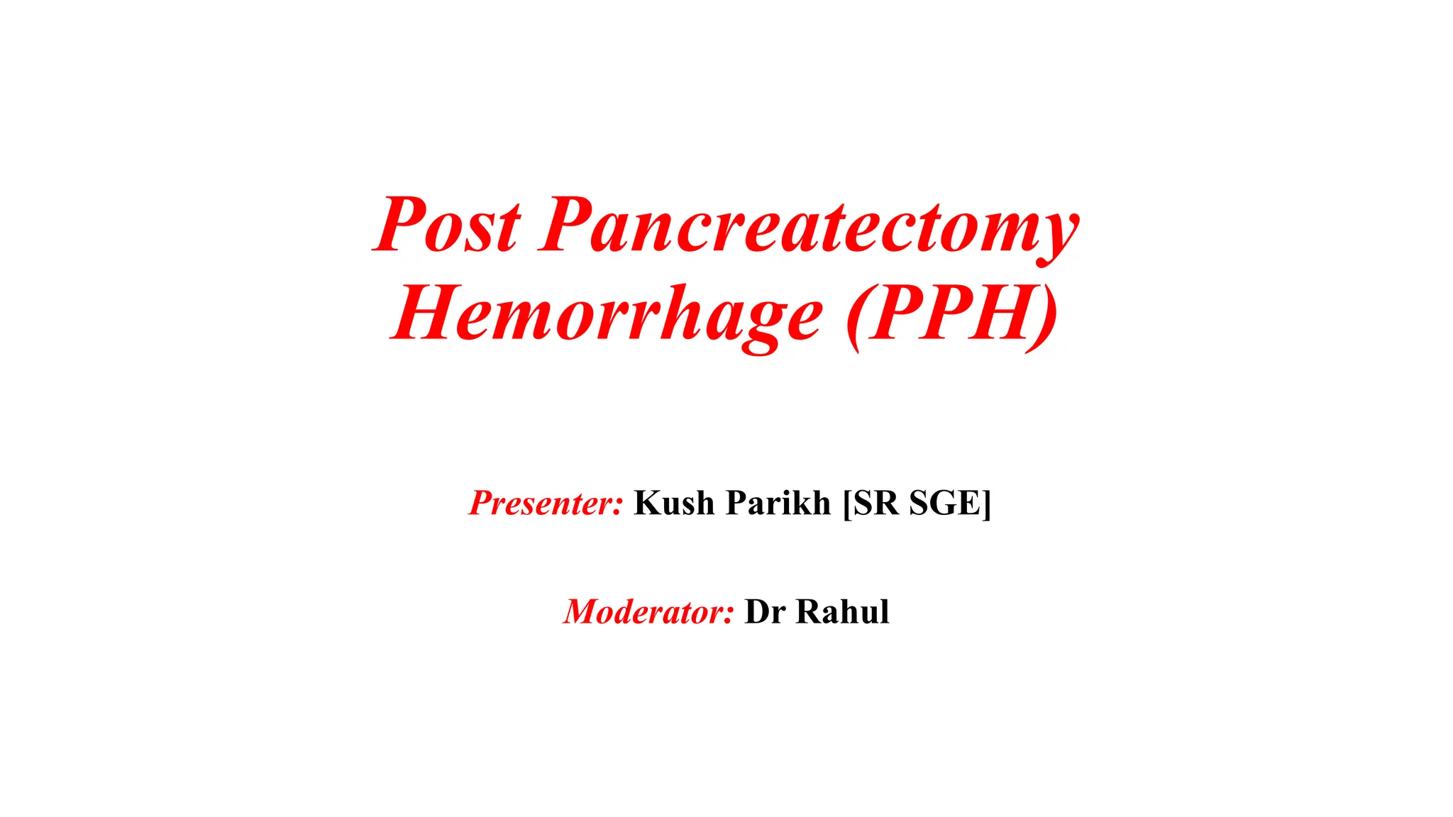 Post pancreaticoduodenectomy hemorrhage (PPH) | PPTX
