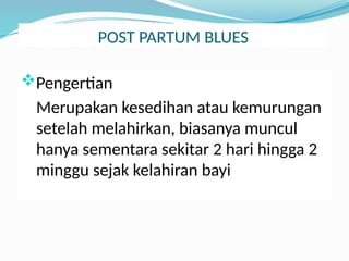 POST PARTUM BLUES adalahgangguan psikolo | PPTX