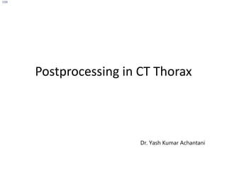Post Processing of CT Thorax | PPTX