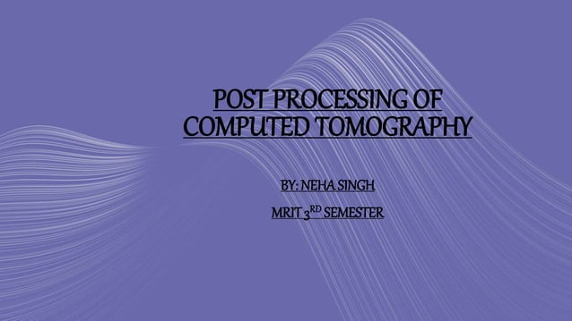 Post processing of computed tomography | PPTX