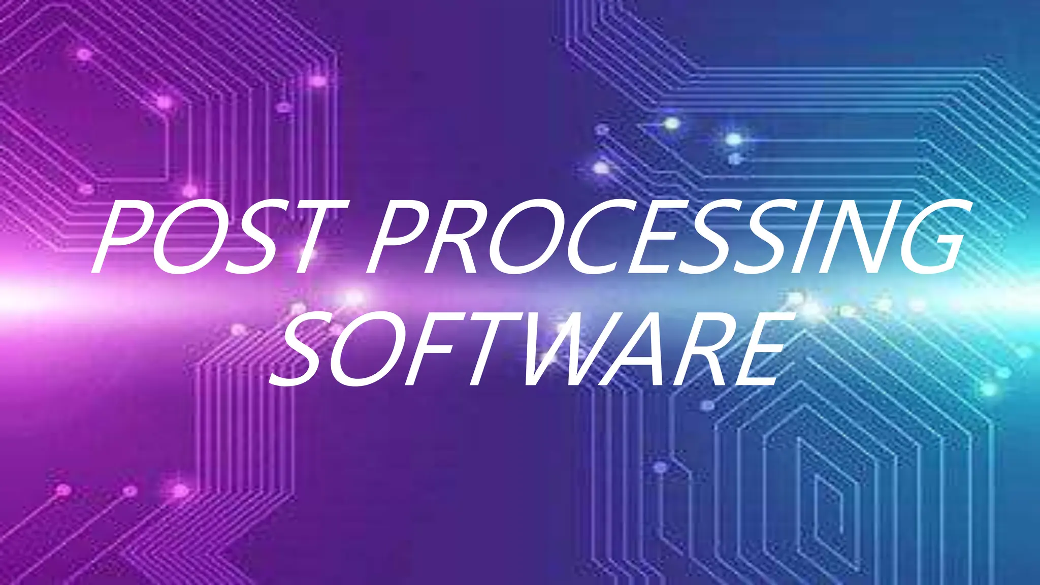 POST PROCESSING SOFTWARE.Erika_Mae_pptx. | PPT