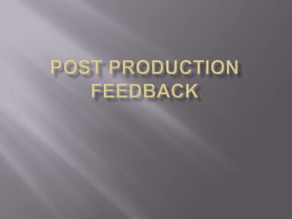 Post production feedback | PPT