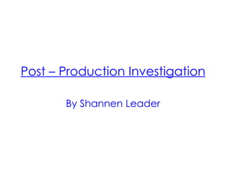 Post – Production Investigation | PPT