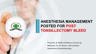 Post tonsillectomy bleed & anesthesia considerations | PPTX